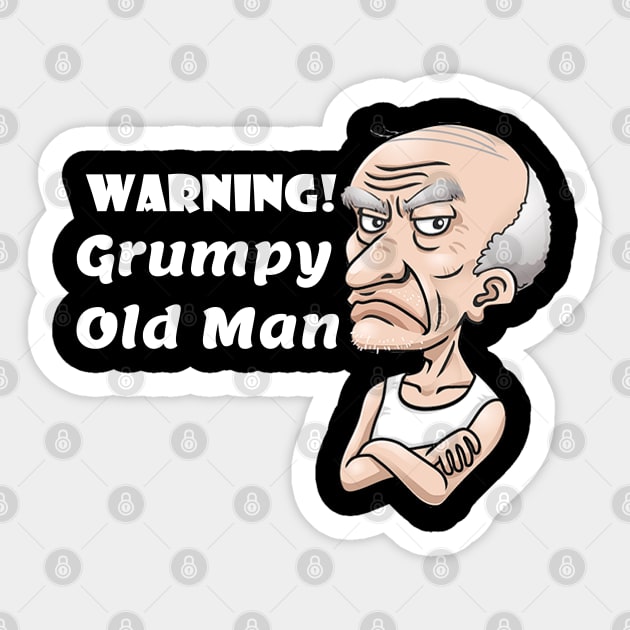 Warning Grumpy Old Man Grumpy Sticker Teepublic